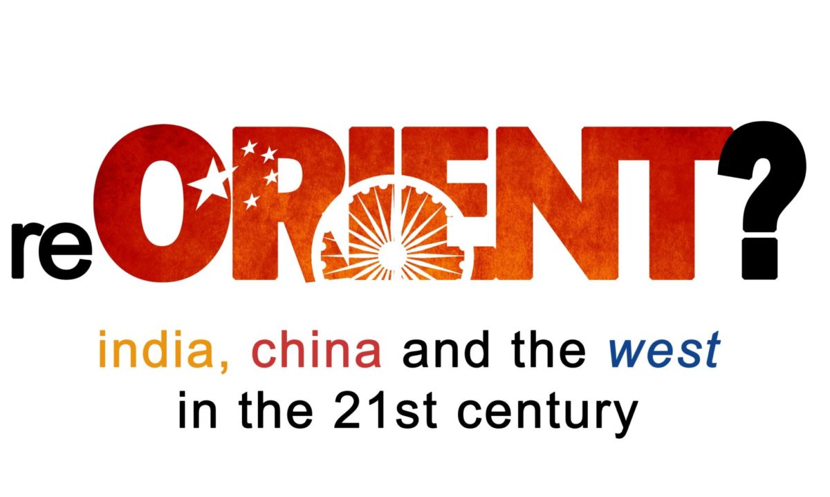Re-Orient: India, China and the West in the 21st Century – India China ...